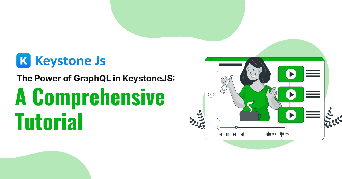 The Power of GraphQL in KeystoneJS: A Comprehensive Tutorial
