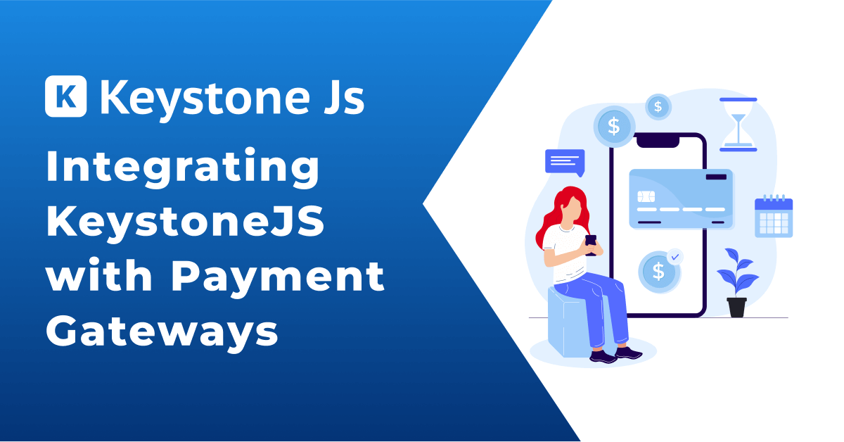 Integrating KeystoneJS with Payment Gateways: Accepting Online Payments