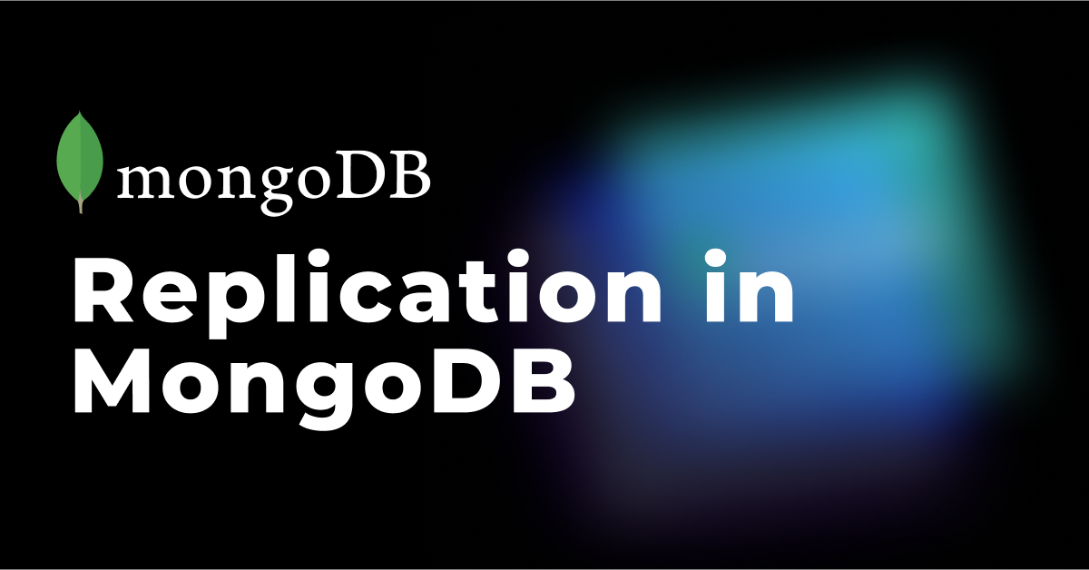 Replication in MongoDB: Safeguarding High Availability and Ensuring Fault Tolerance