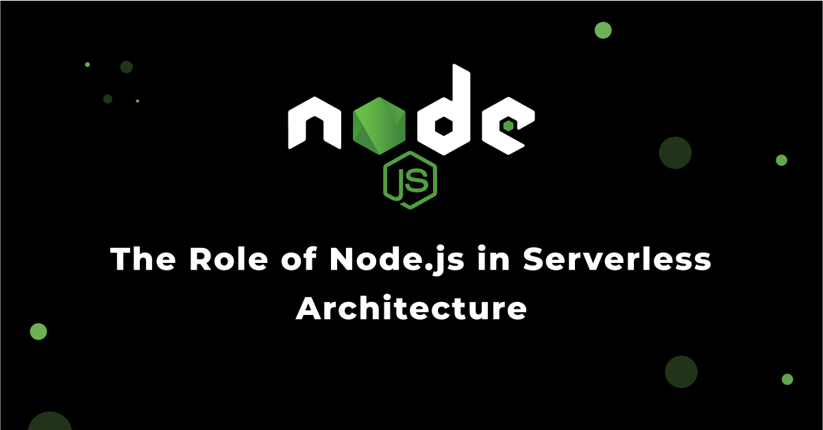 The Role of Node.js in Serverless Architecture