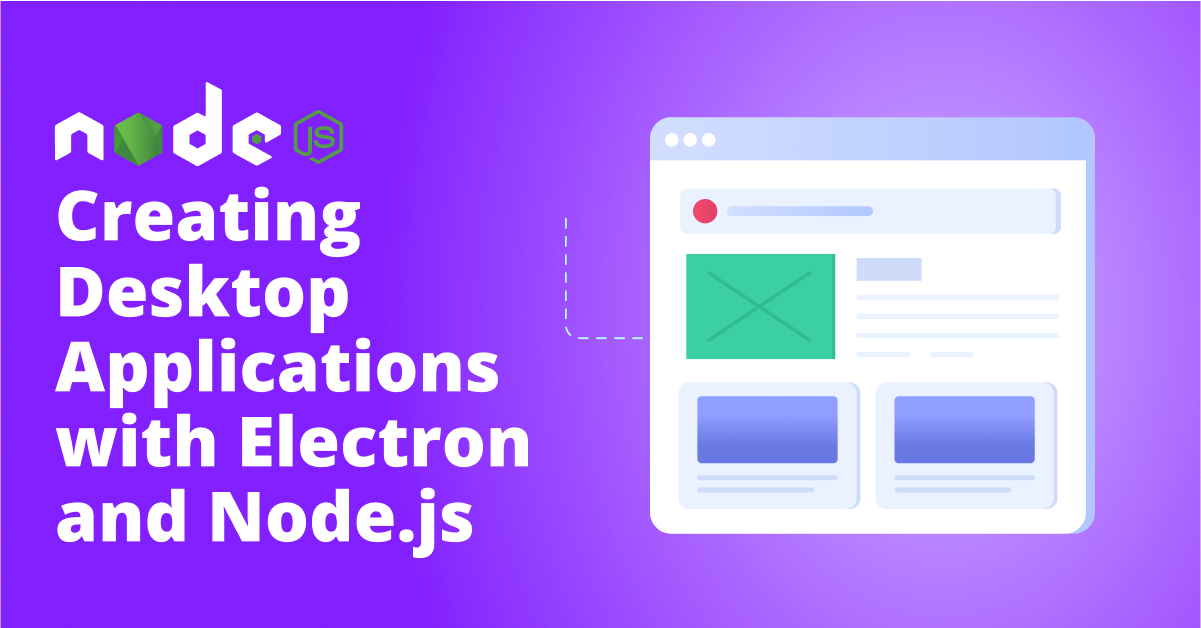 Creating Desktop Applications with Electron and Node.js