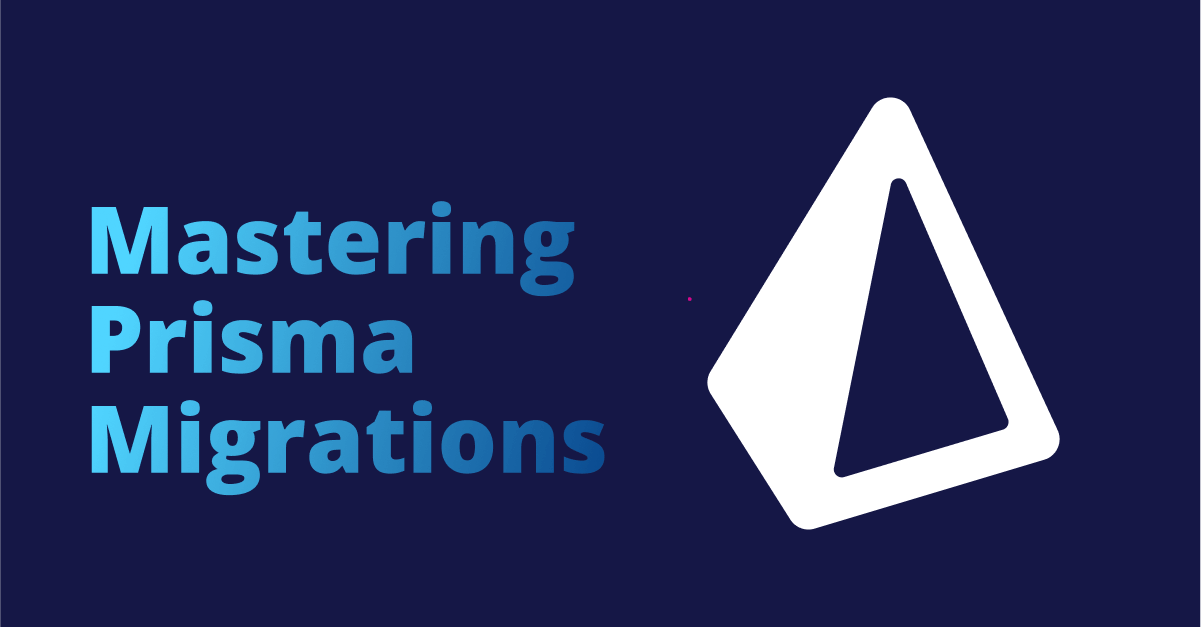 Mastering Prisma Migrations: Evolving Your Database Schema